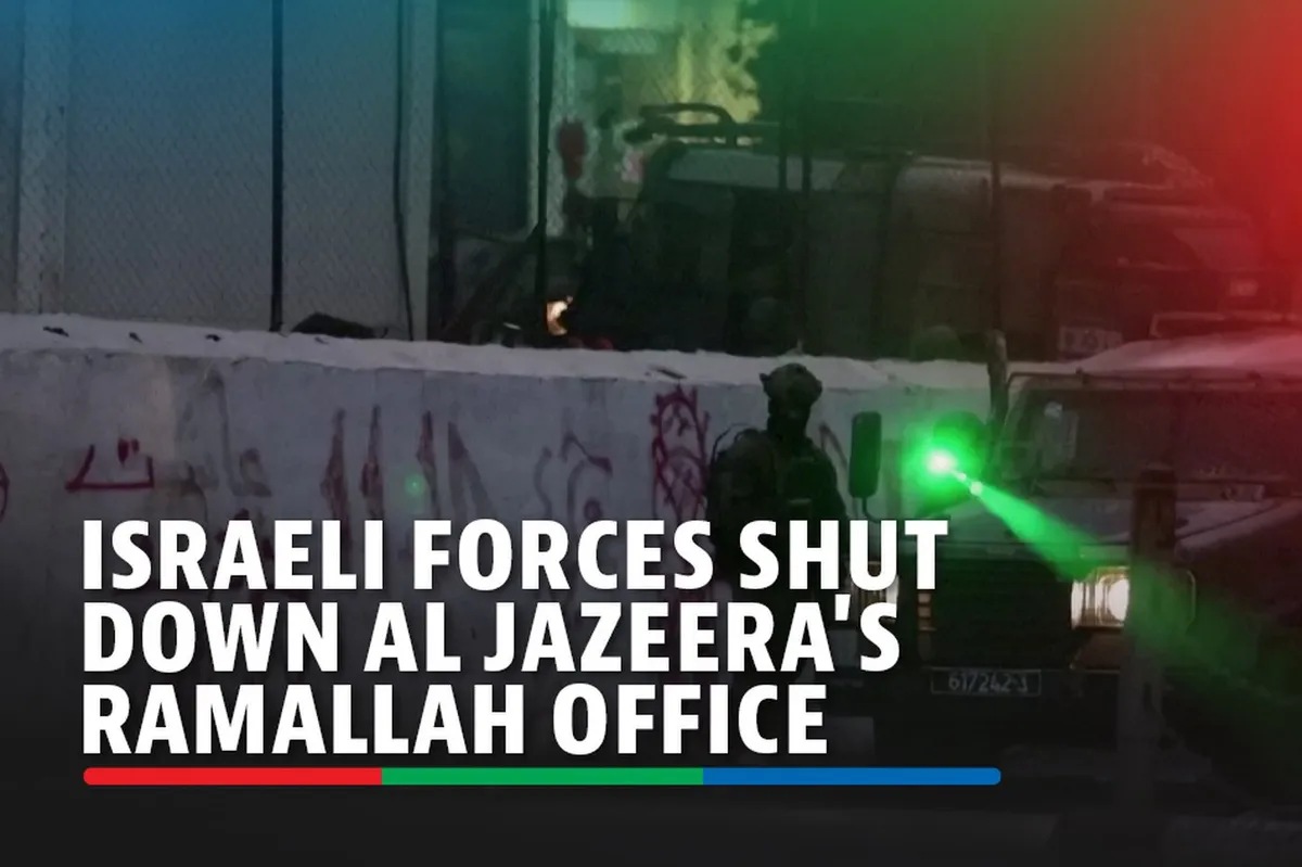 Israeli forces shut down Al Jazeera's Ramallah office | ABS-CBN News
