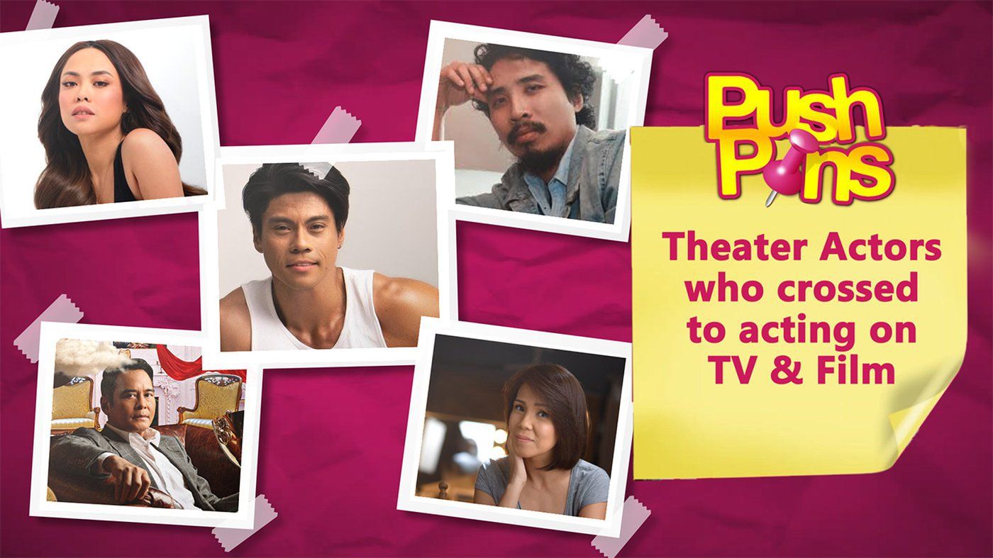Theater Actors who crossed to acting on TV & Film | Push Pins | ABS-CBN ...