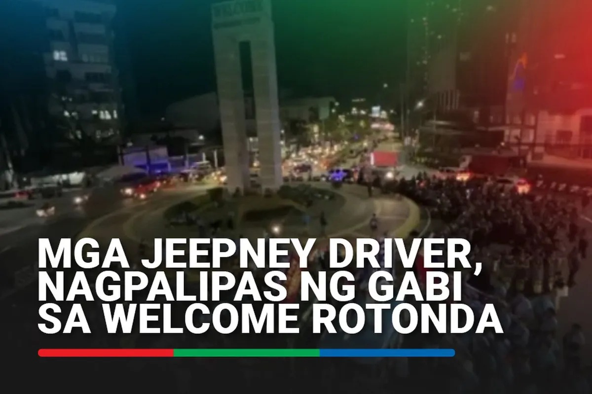 Mga jeepney driver, nagpalipas ng gabi sa Welcome Rotonda para sa ... Mga jeepney driver, nagpalipas ng gabi sa Welcome Rotonda para sa ...