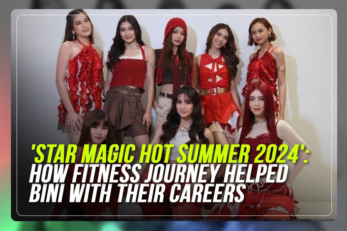 'Star Magic Hot Summer 2024': How fitness journey helped BINI with ...
