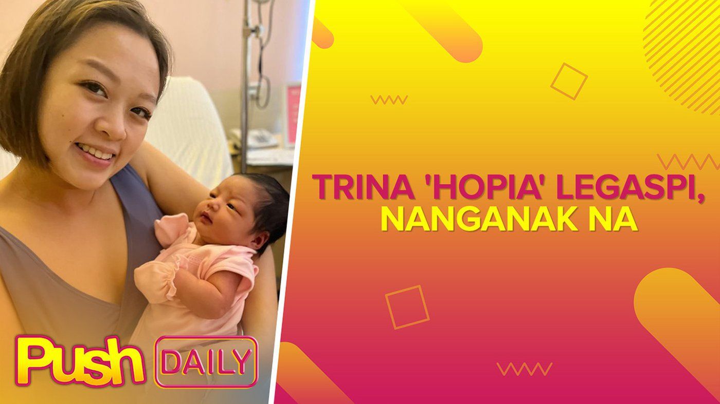 Trina ‘Hopia’ Legaspi, nanganak na | PUSH Daily | ABS-CBN Entertainment