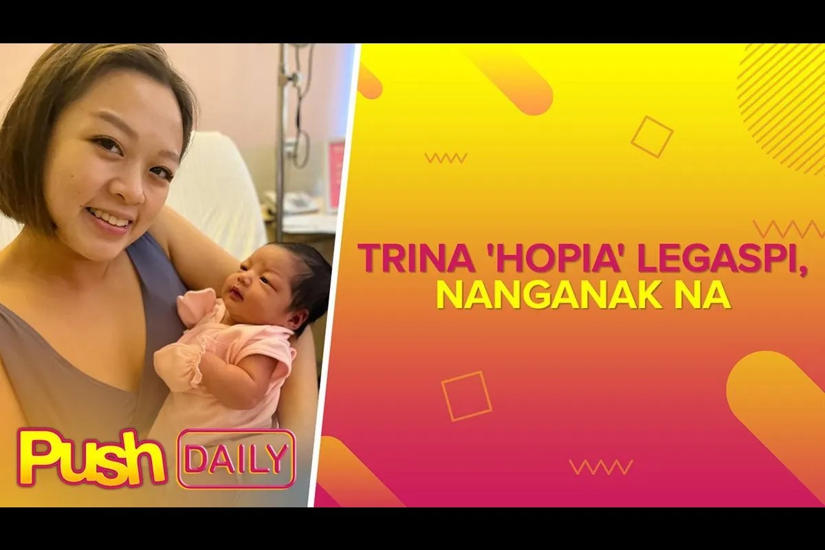 Trina ‘Hopia’ Legaspi, nanganak na | PUSH Daily | ABS-CBN Entertainment