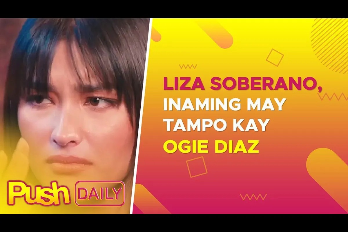 Liza Soberano, inaming may tampo kay Ogie Diaz | PUSH Daily | ABS-CBN Entertainment