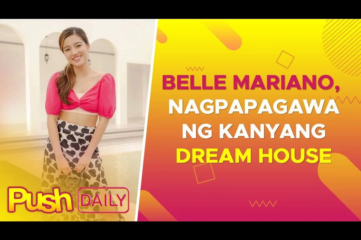 Belle Mariano, nagpapagawa ng kanyang dream house | PUSH Daily | ABS-CBN Entertainment