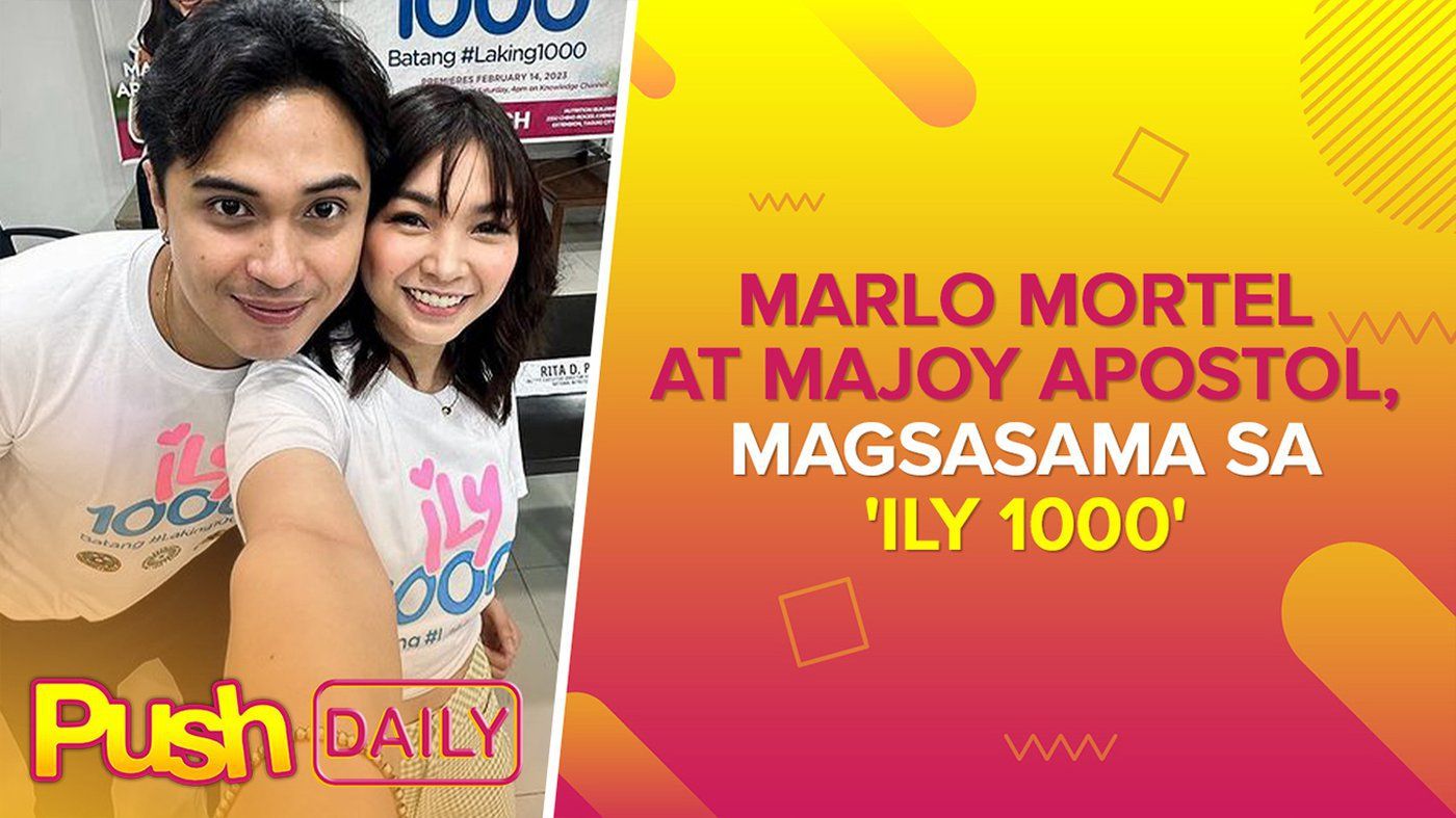 Marlo Mortel at Majoy Apostol, magsasama sa 'ILY 1000' | PUSH Daily ...