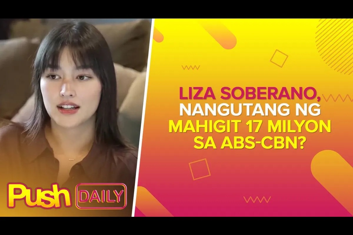 Liza Soberano, nangutang ng mahigit 17 milyon sa ABS-CBN? | PUSH Daily | ABS-CBN Entertainment