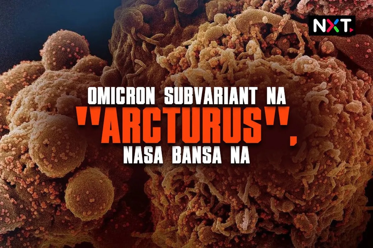 Omicron subvariant na 'Arcturus', nasa bansa na | ABS-CBN News