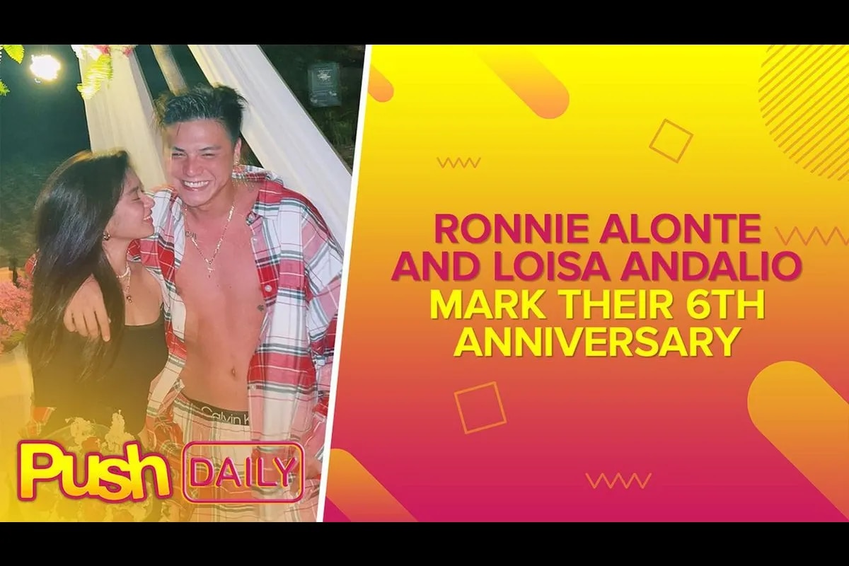 Ronnie Alonte and Loisa Andalio mark their 6th year anniversary | PUSH ...