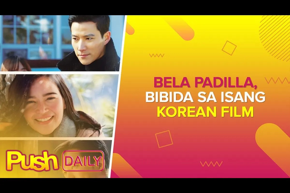 Bela Padilla, bibida sa isang Korean film | Push Daily | ABS-CBN Entertainment