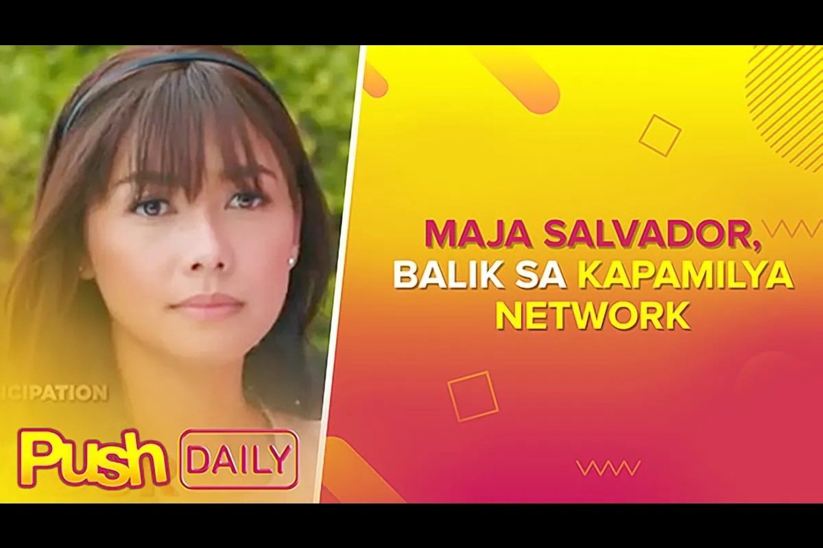 Maja Salvador, balik sa Kapamilya network | PUSH Daily | ABS-CBN ...
