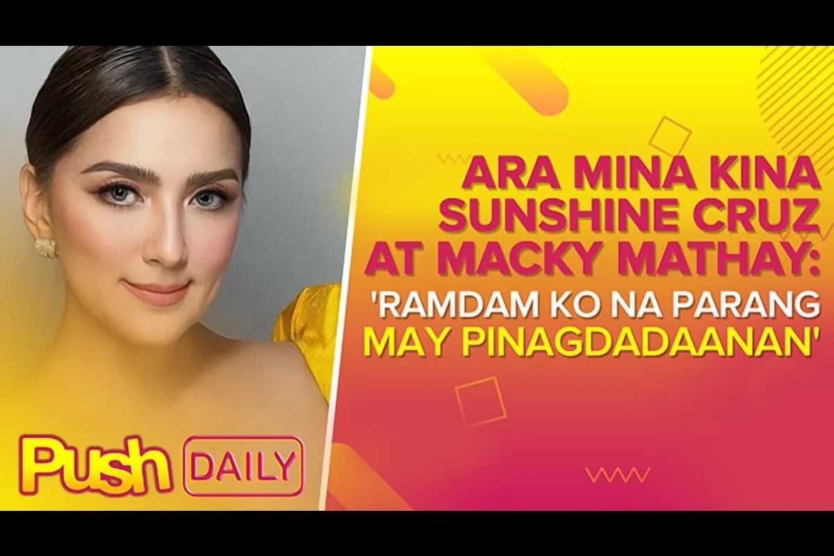 Ara Mina kina Sunshine Cruz at Macky Mathay: ‘Ramdam ko na parang may ...