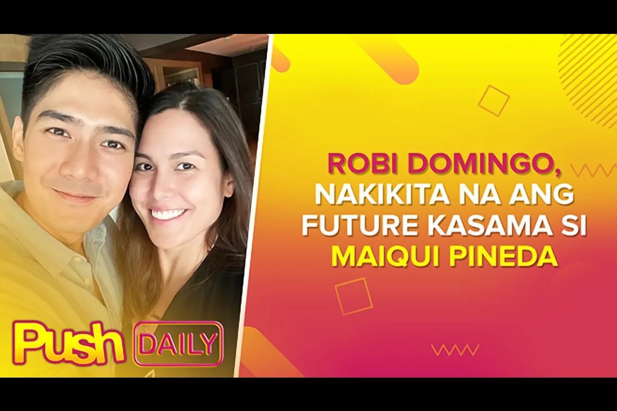 Robi Domingo, nakikita na ang future kasama si Maiqui Pineda | PUSH ...