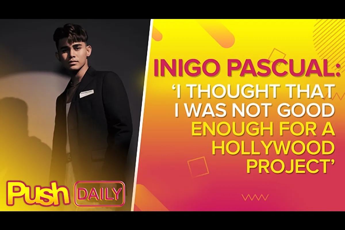 Inigo Pascual: ‘I thought that I was not good enough for a Hollywood ...