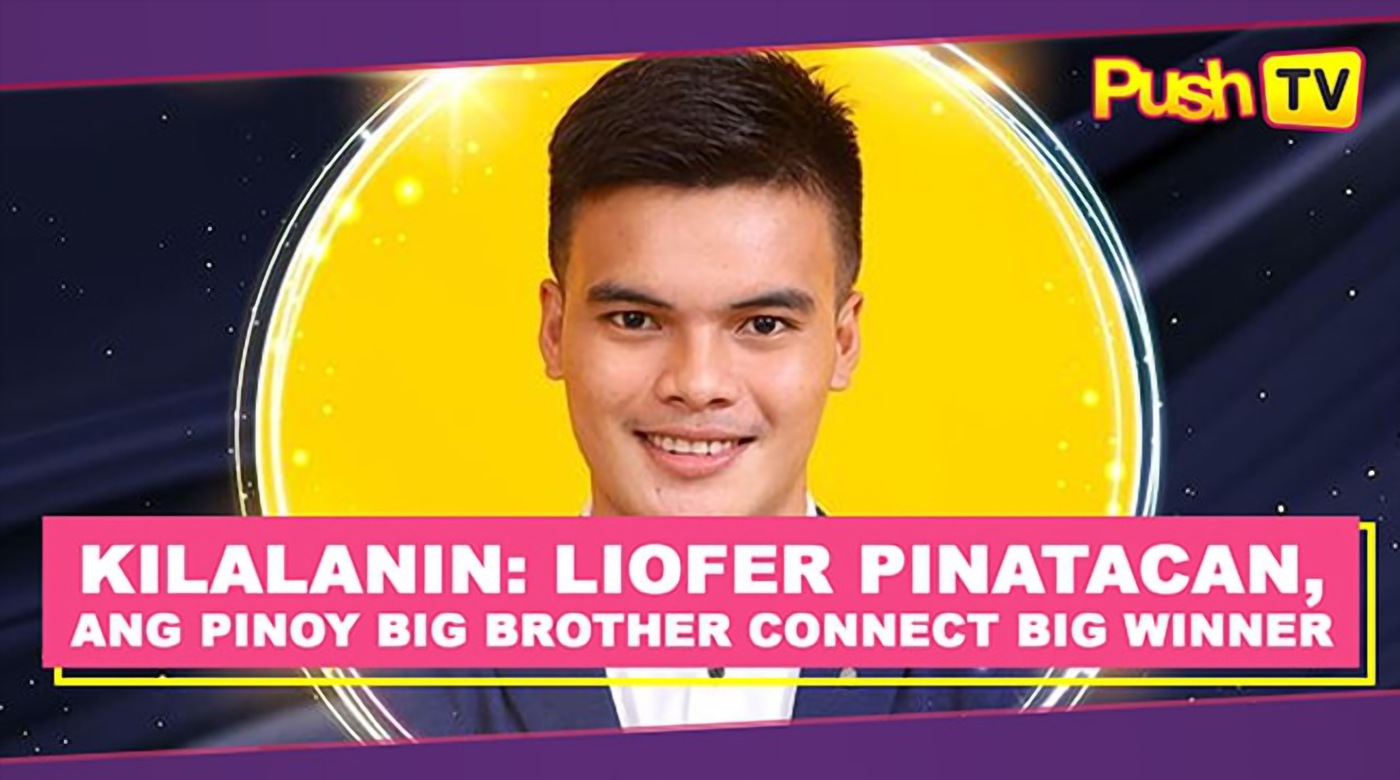 KILALANIN: Liofer Pinatacan, ang Pinoy Big Brother Connect Big Winner ...