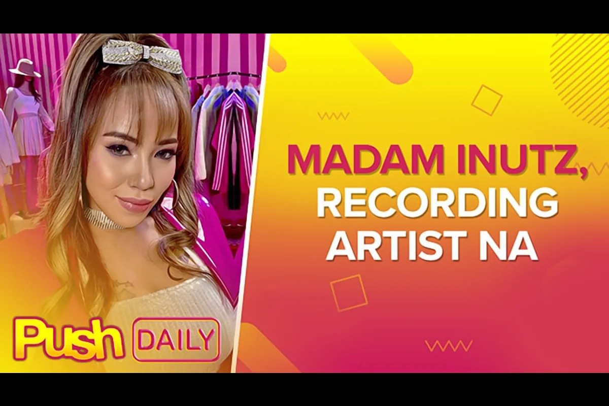 Madam Inutz, recording artist na | PUSH Daily | ABS-CBN Entertainment