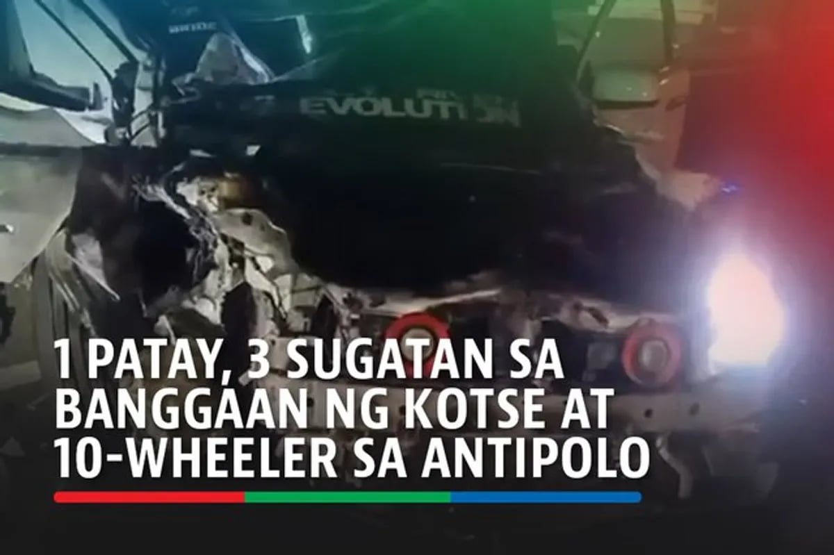 1 patay, 3 sugatan sa banggaan ng kotse at 10-wheeler sa Antipolo | ABS ...