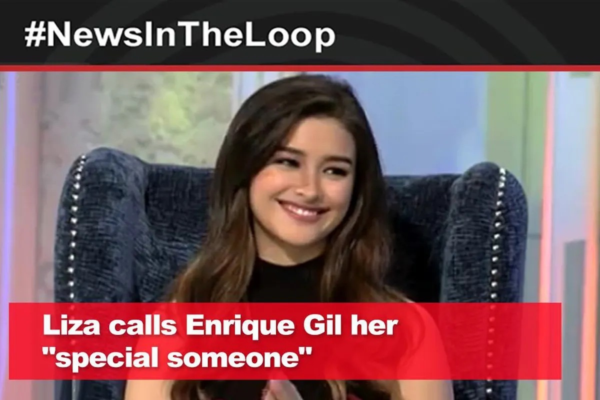 In the Loop: Liza calls Enrique Gil her 'special someone' | ABS-CBN