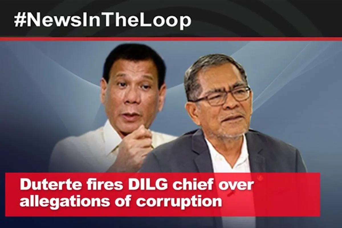 In the Loop: Duterte fires DILG chief over allegations of corruption ...