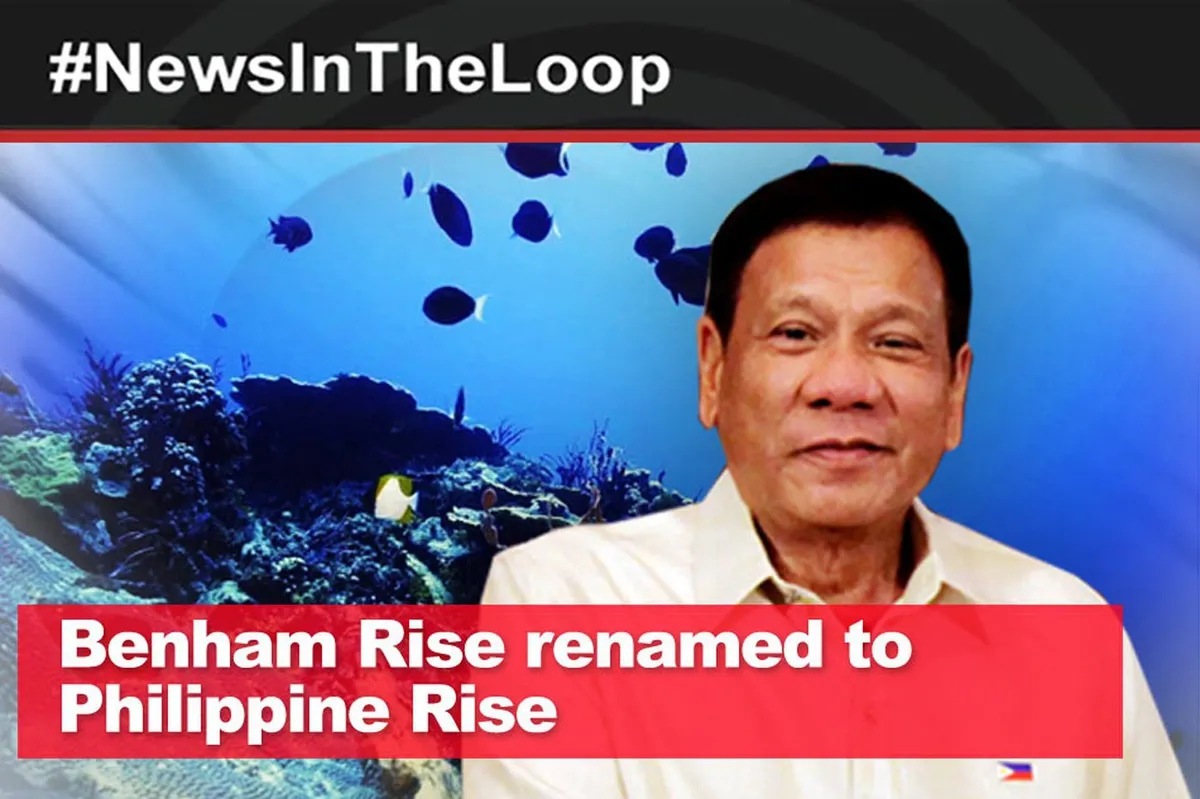 In the Loop: Benham Rise renamed to Philippine Rise | ABS-CBN News