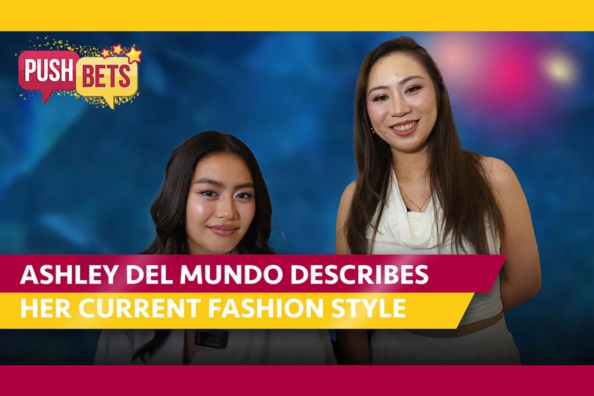 Ashley Del Mundo describes her current fashion style | PUSH Bets | ABS ...
