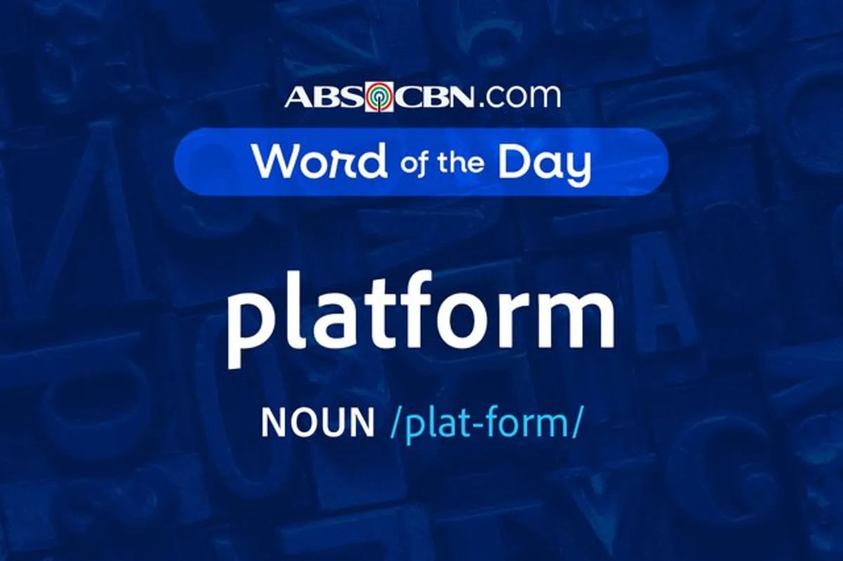 Word of the Day for May 17, 2025: platform | ABS-CBN Metro.Style