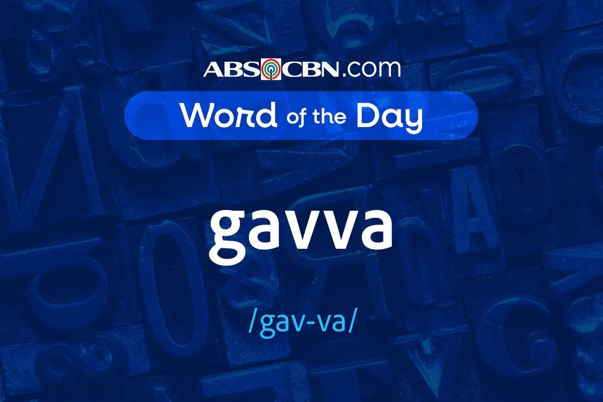 Word of the Day for August 10, 2025: gavva | ABS-CBN Metro.Style