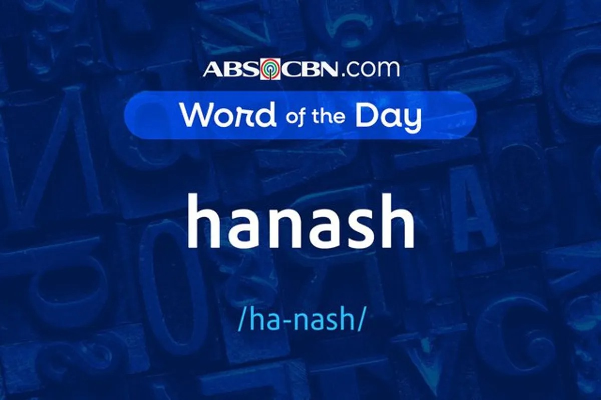 Word of the Day for September 7, 2025: hanash | ABS-CBN Lifestyle