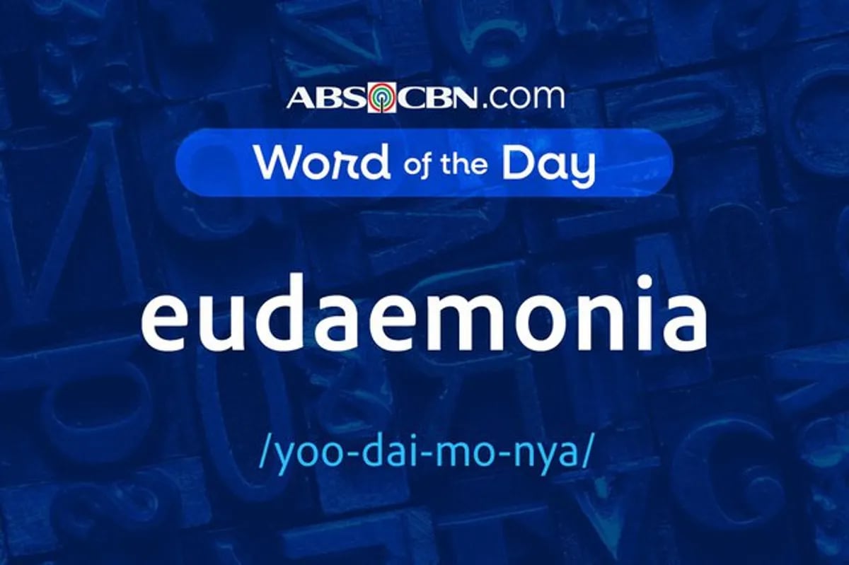 Word of the Day for October 10, 2025: eudaemonia | ABS-CBN Lifestyle