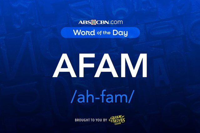 Word of the Day for November 11, 2025: AFAM | ABS-CBN Lifestyle