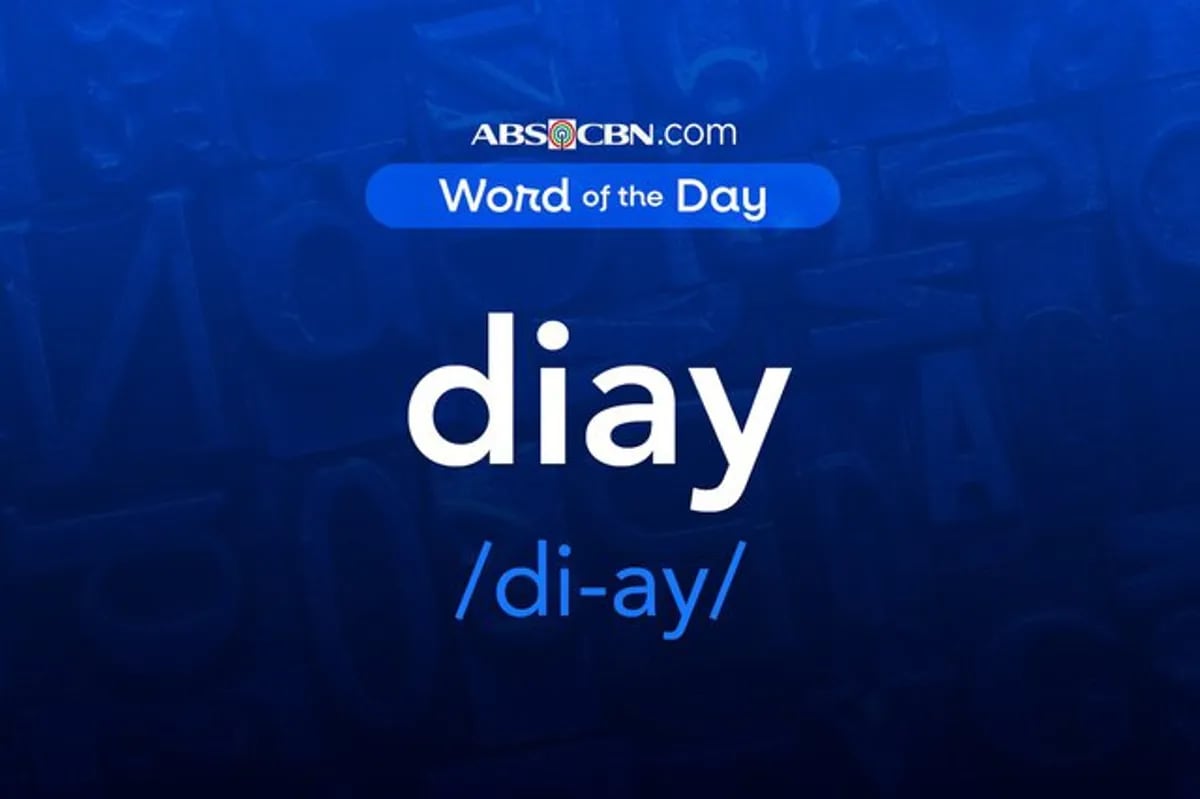Word of the Day for November 22, 2025: diay | ABS-CBN Lifestyle