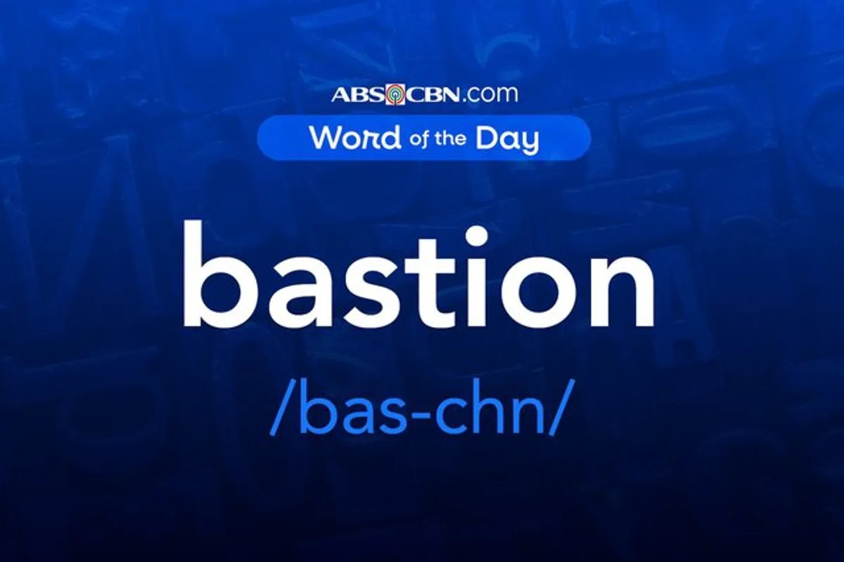Word of the Day for January 17, 2026: bastion | ABS-CBN Lifestyle