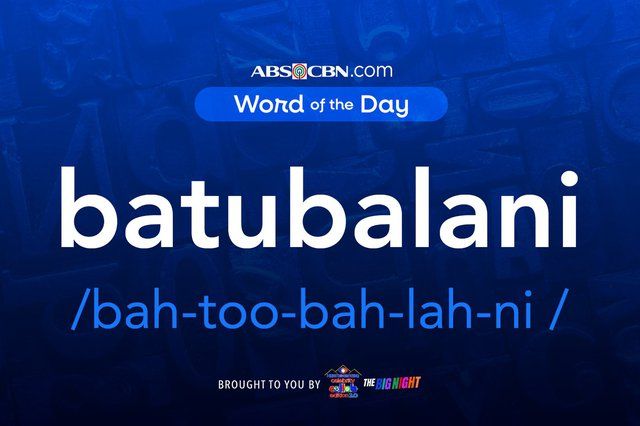 Word of the Day for February 28, 2026: batubalani | ABS-CBN Lifestyle