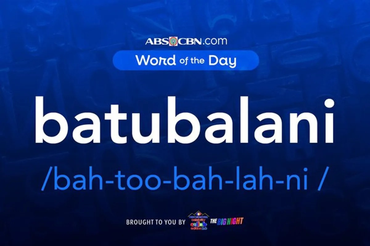 Word of the Day for February 28, 2026: batubalani | ABS-CBN Lifestyle